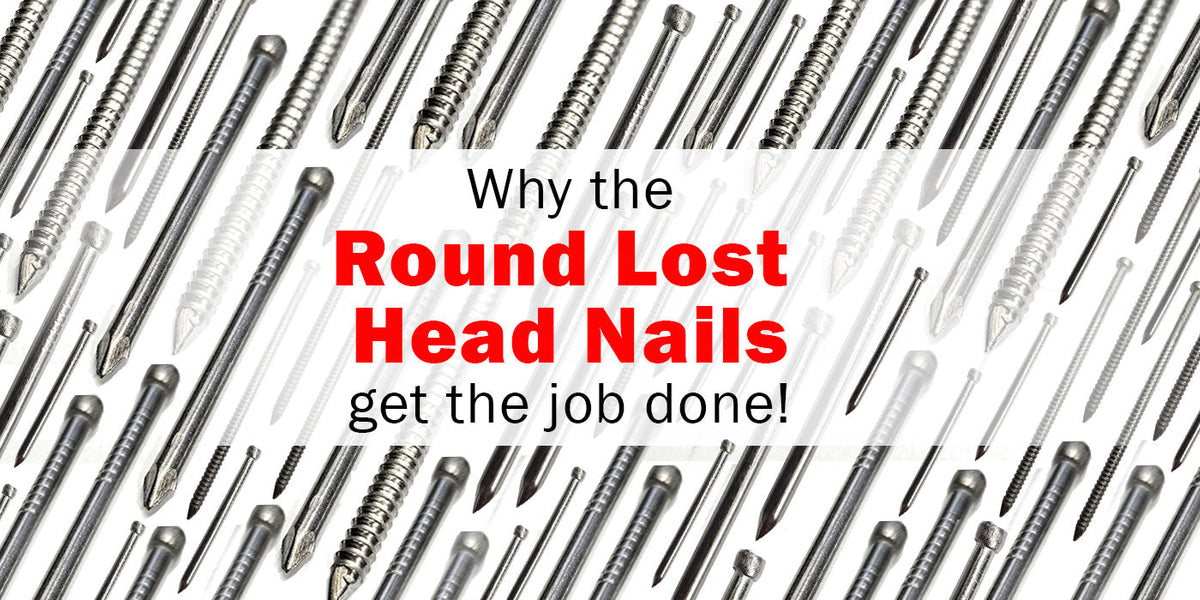 Why The A2 Stainless Steel Round Lost Head Nails Get The Job Done